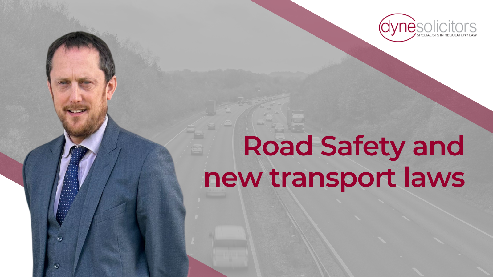 Road Safety and new transport laws - Dyne Solicitors Specialists in ...